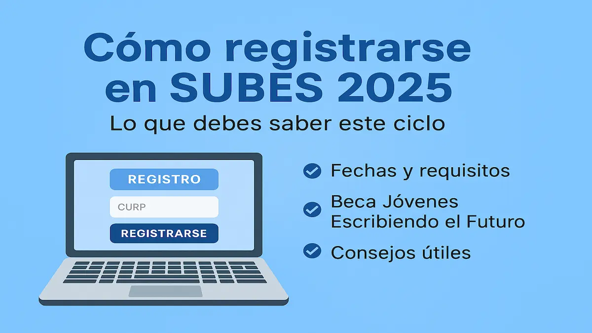 Conoce cómo registrarse en SUBES 2025